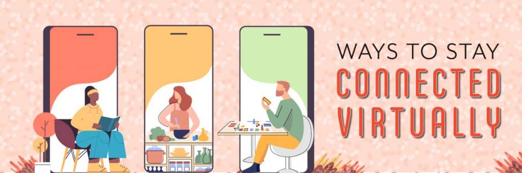 6 Ways to Stay Connected Virtually During a Pandemic - Virginia REALTORS®