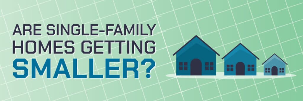 Are Single-Family Homes Getting Smaller? - Virginia REALTORS®